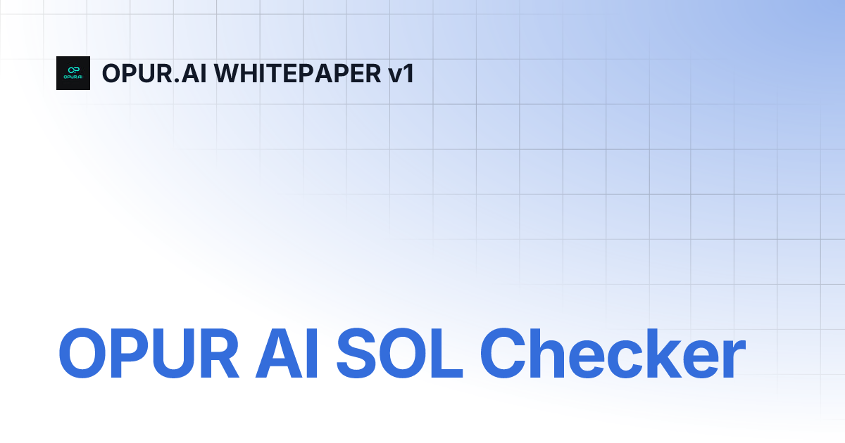 OPUR AI SOL Checker | OPUR.AI WHITEPAPER v1