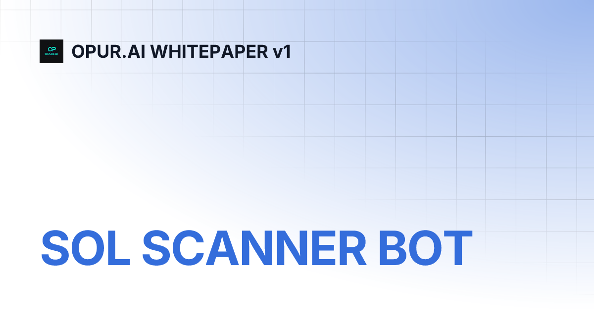 SOL SCANNER BOT | OPUR.AI WHITEPAPER v1