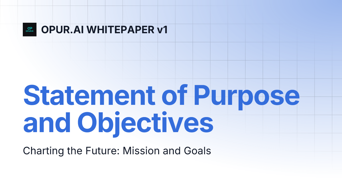 Statement of Purpose and Objectives | OPUR.AI WHITEPAPER v1